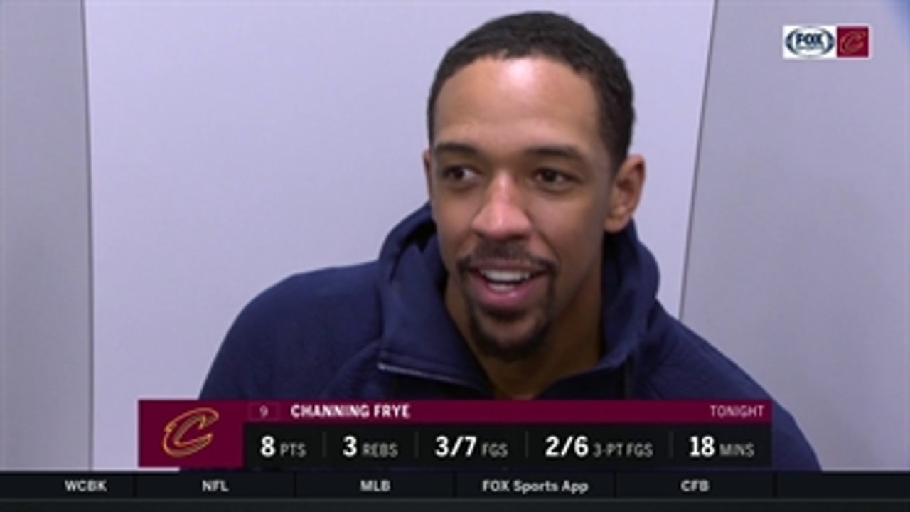 Channing Frye keeps it in perspective: 'I love the fight of our team ...
