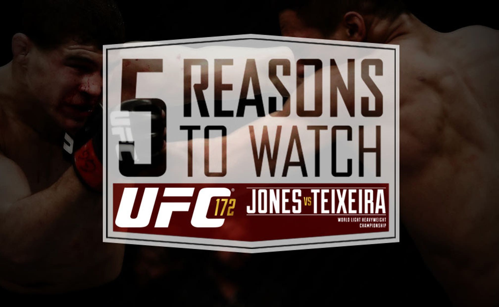 5 Reasons to Watch UFC 172: Jones vs. Teixeira | FOX Sports